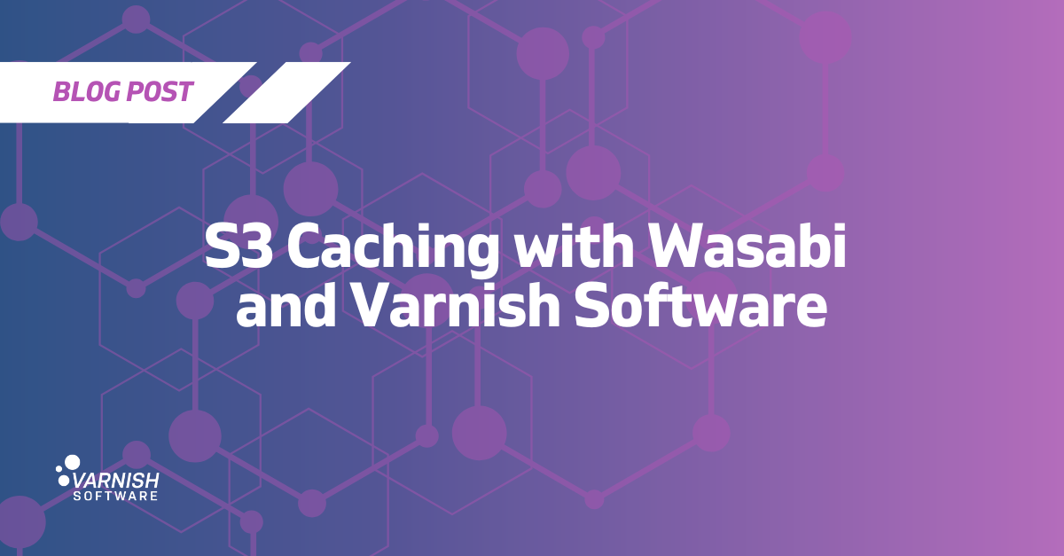 S3 Caching with Wasabi and Varnish Software